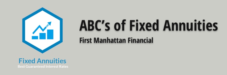 ABC’s of Fixed Annuities - First Manhattan Financial