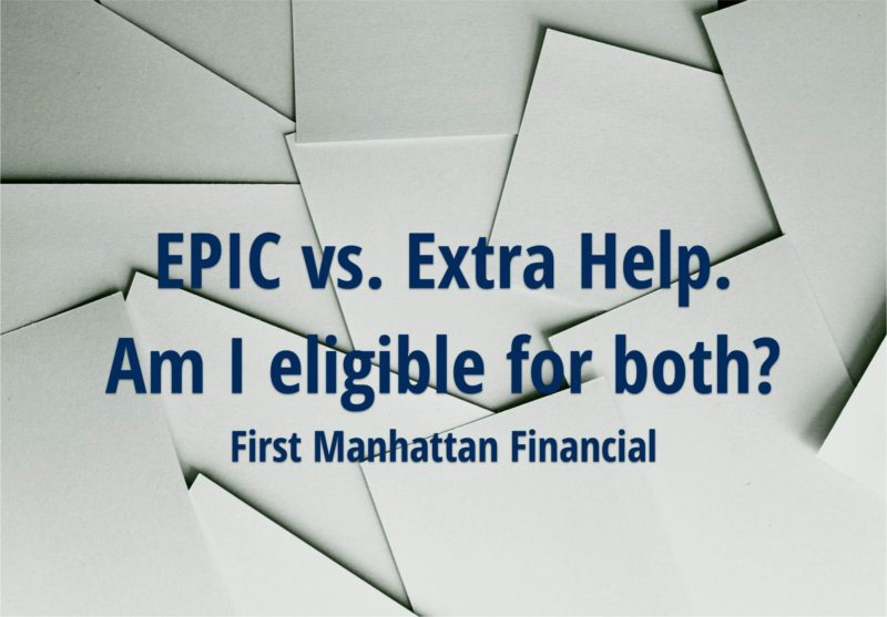 EPIC vs. Extra Help. Am I eligible for both - First Manhattan Financial